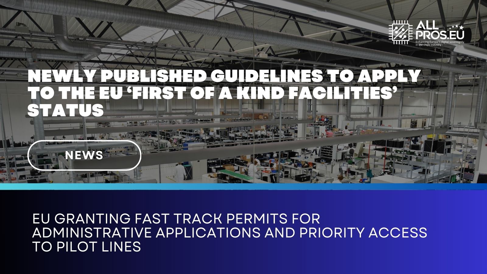 Newly published guidelines to apply to the EU ‘first of a kind facilities’ status | ALLPROS.eu